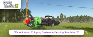 Efficient Wood Chipping System in Farming Simulator 25 - FS25